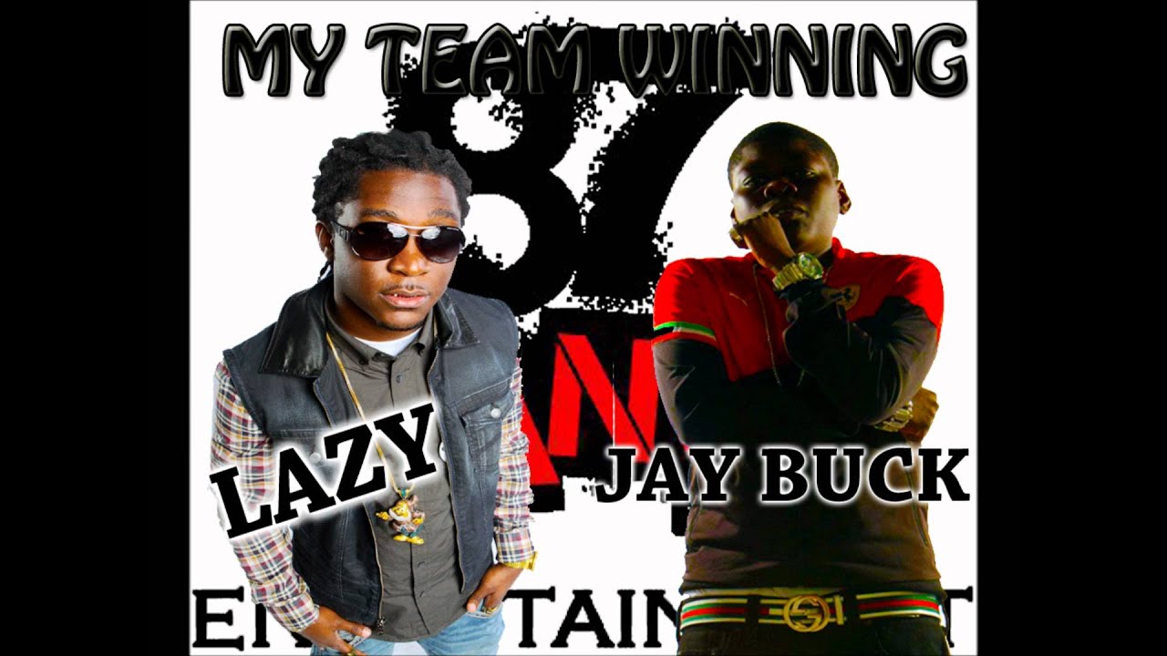 Lazy Feat Jay Buck-My Team Winning - YouTube