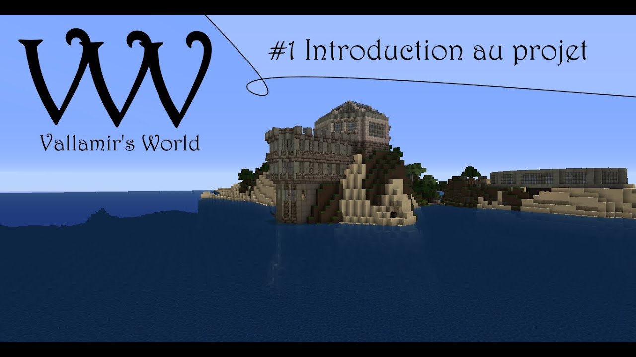 [Ep 1][Minecraft] Vallamir's World - Présentation du projet. - YouTube