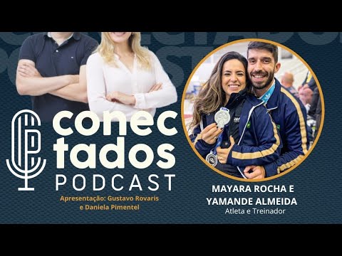 Entrevista com Mayara Rocha e Yamande Almeida - Conectados Podcast 06/09/2022 - YouTube