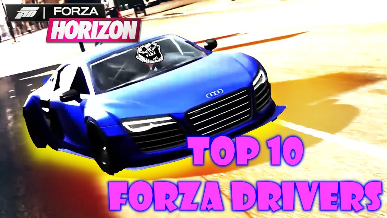 TOP 10 FORZA HORIZON DRIVERS 😂 - YouTube