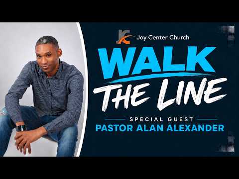 WALK THE LINE, PASTOR ALAN ALEXANDER