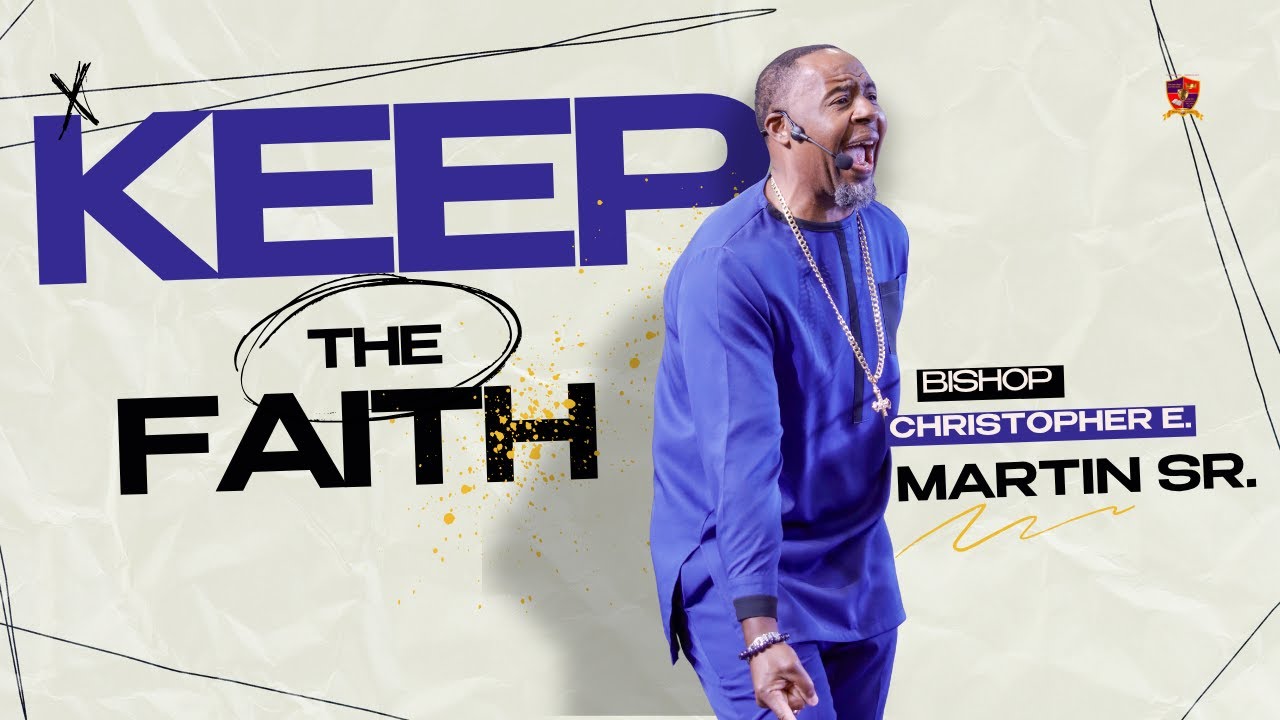 "Keep the FAITH" - Bishop Christopher Martin Sr. | Sunday Morning - YouTube