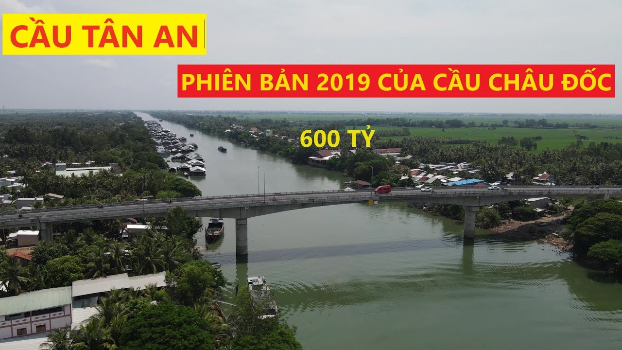 Cầu Tân An 600 tỷ có phải là phiên bản 2019 của Cầu Châu Đốc ? - YouTube