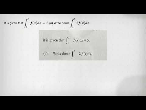 It is given that int _(1)^3f(x)dx=5 (a) Write down int _(1)^32f(x)dx ...