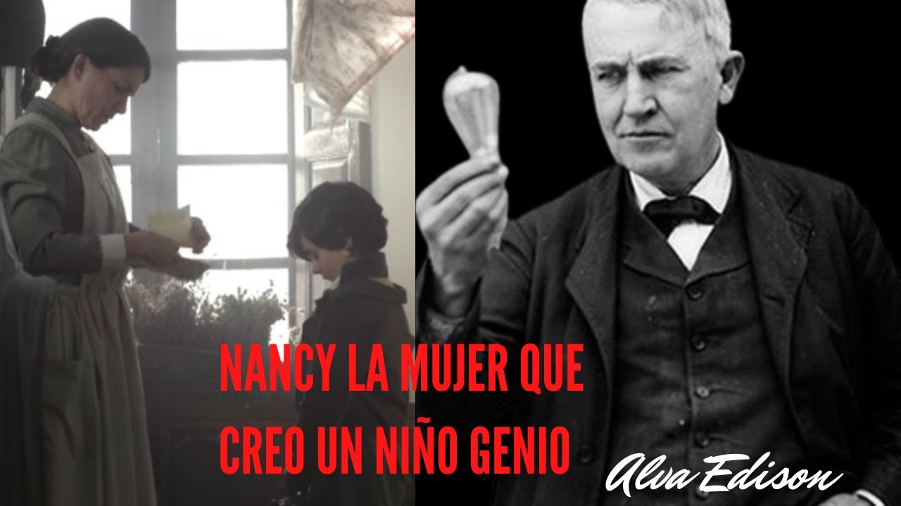 THOMAS ALVA EDISON - El HIJO de NANCY | La Grandeza de una madre Que ...