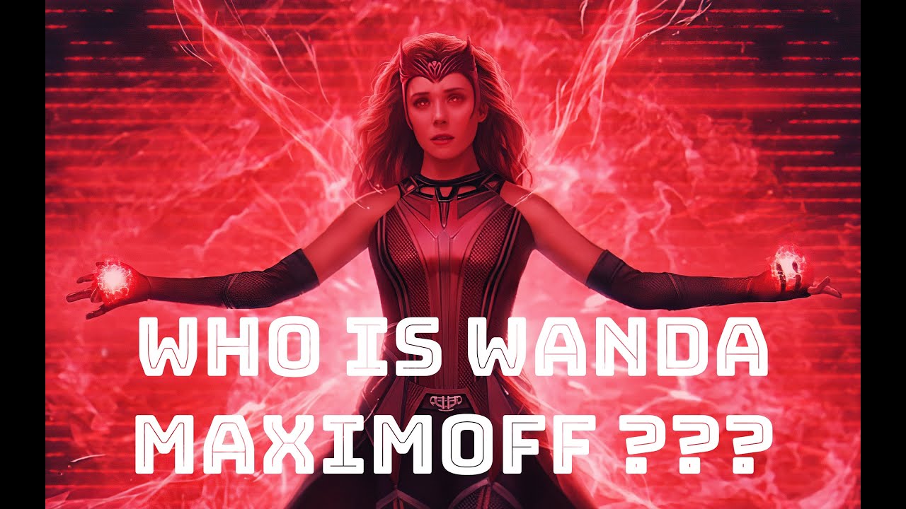 Who is Wanda Maximoff - YouTube