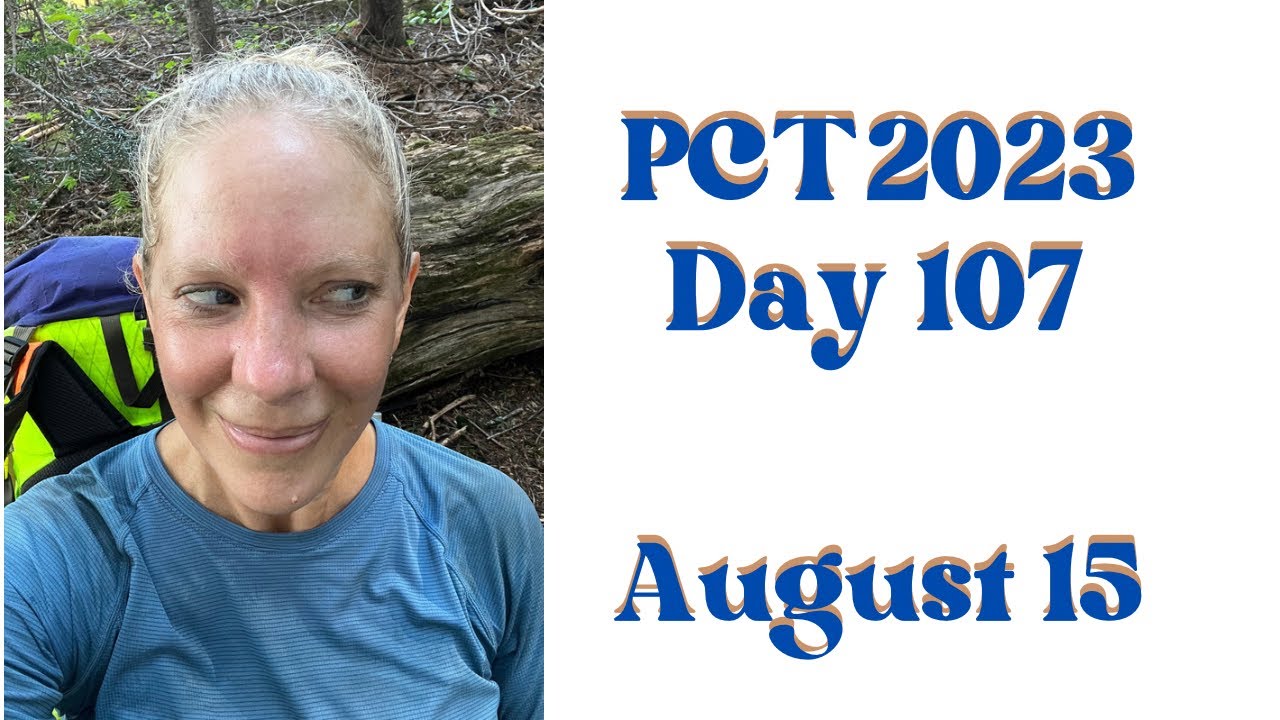 PCT 2023| Day 107 - August 15, 2023. A Day of Puds and an impressive ...