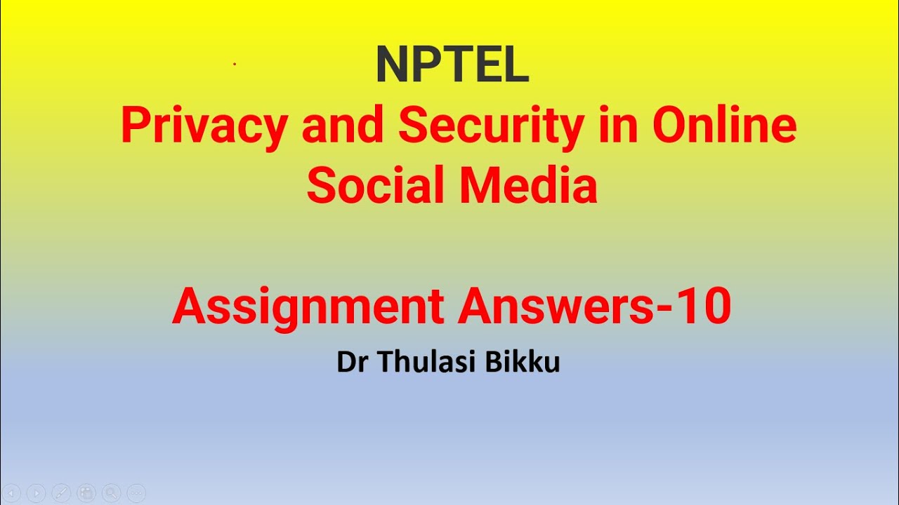 NPTEL Privacy And Security In Online Social Media Assignment - 10 - YouTube