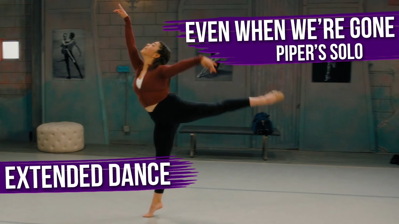 Extended Dance | Even When We're Gone | Piper's Solo | The Next Step ...