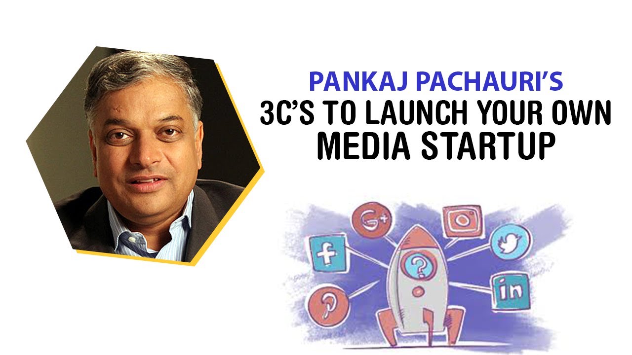 Pankaj Pachauri’s 3C’s to launch your own media startup - YouTube