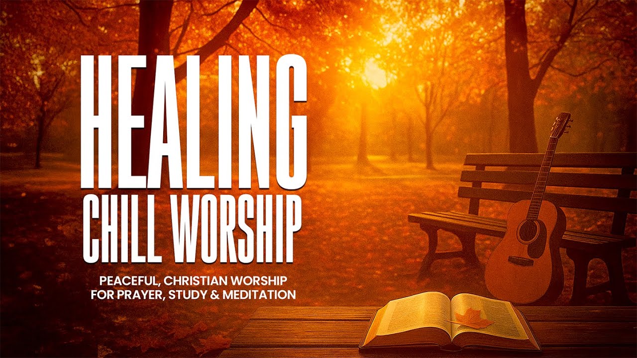 Healing Worship Chill | Peaceful Christian Lo-fi for Prayer, Study ...