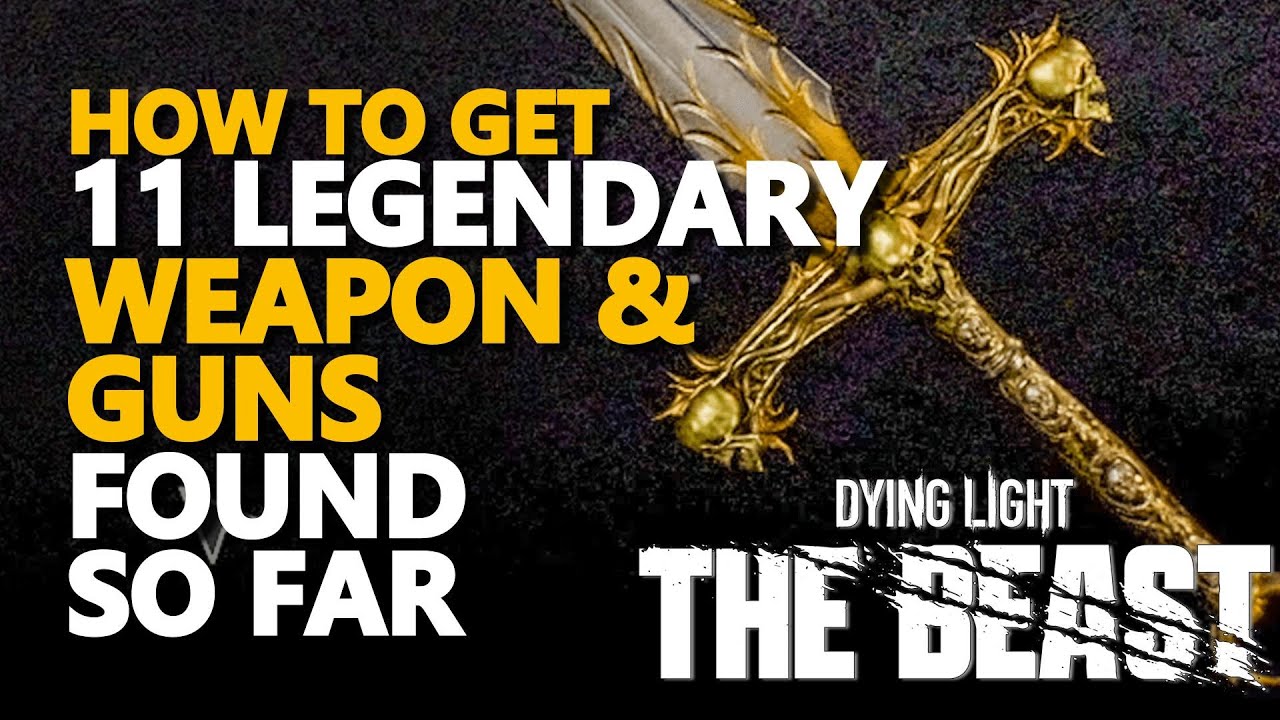 Dying Light The Beast All Legendary Weapon & Guns Found So Far - YouTube