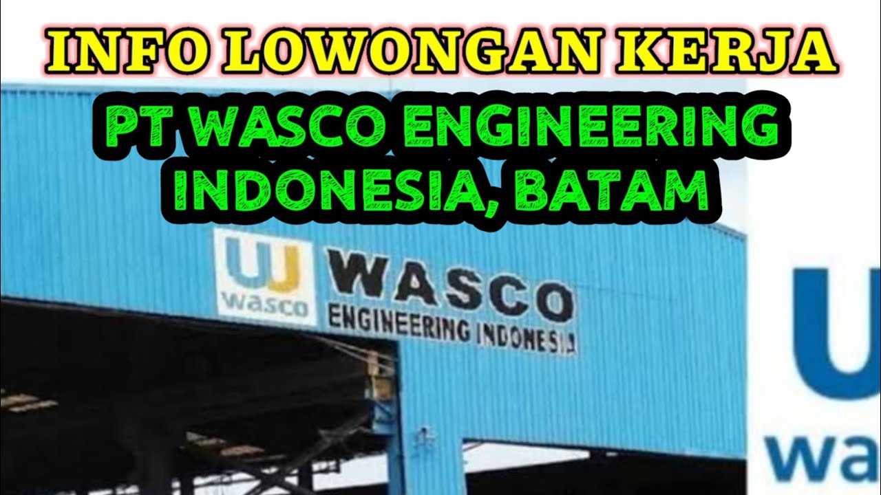 Loker Batam Hari ini PT Wasco Engineering Indonesia | Lowongan Kerja ...