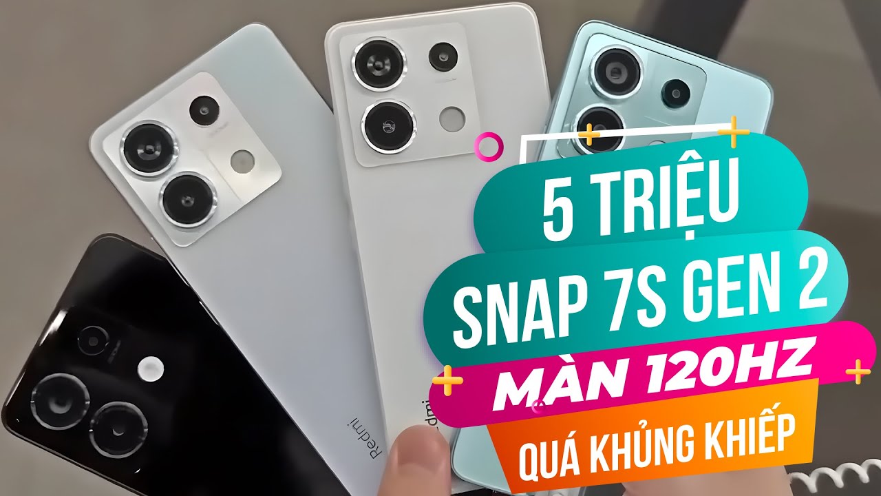 TƯ VẤN XIAOMI 5 TRIỆU, SNAP 7S GEN 2, SNAP 8 GEN 2 CỰC MẠNH, MÀN OLED ...