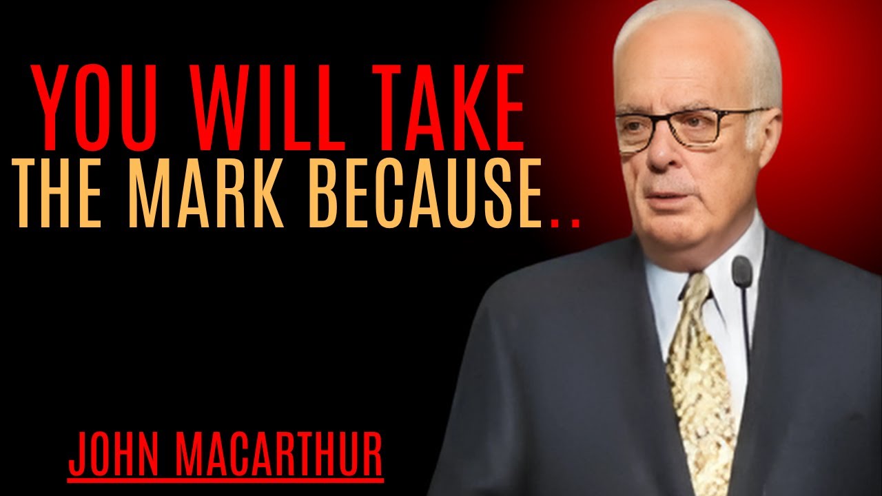 YOU WILL TAKE THE MARK BECAUSE || JOHN MACARTHUR || POWERFUL SPEECH ...