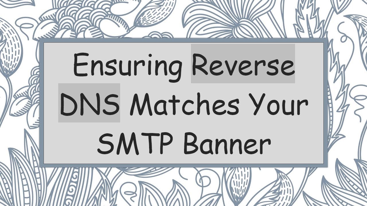 Ensuring Reverse DNS Matches Your SMTP Banner - YouTube