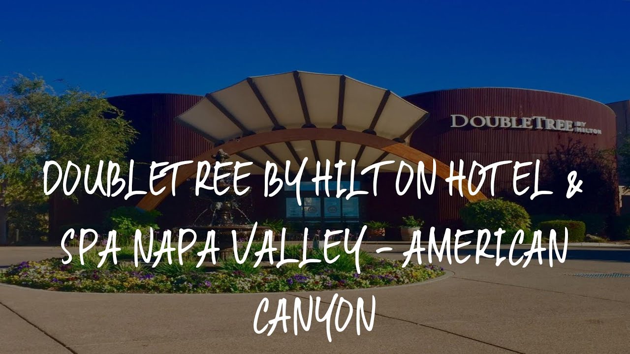 DoubleTree by Hilton Hotel & Spa Napa Valley - American Canyon Review ...