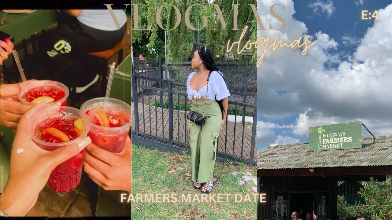#vlogmas : fourways farmers market date+ many more - YouTube