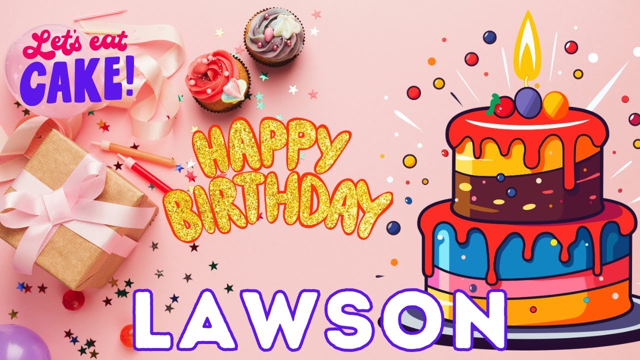 Happy Birthday Lawson, Birthday of Lawson, Best Birthday Wishes, hbd ...