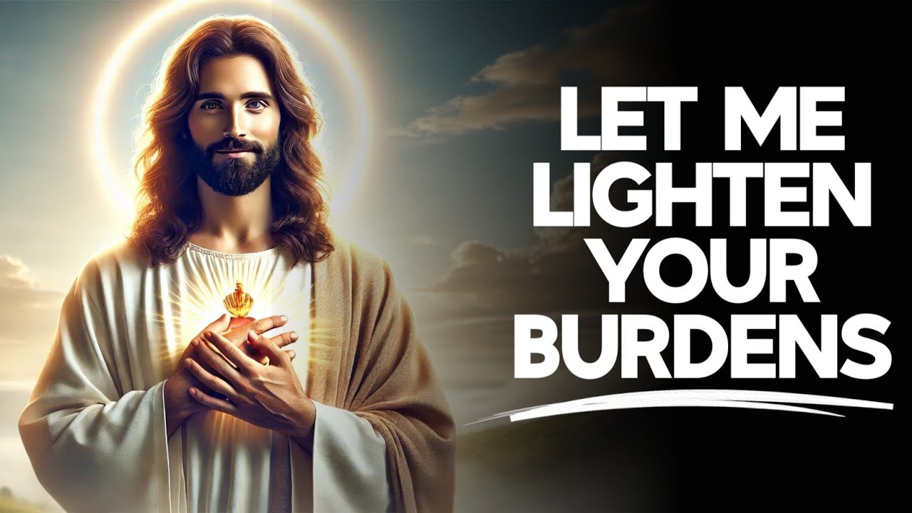 Let Me Lighten Your Burdens | God Says | God Message Today | Gods ...