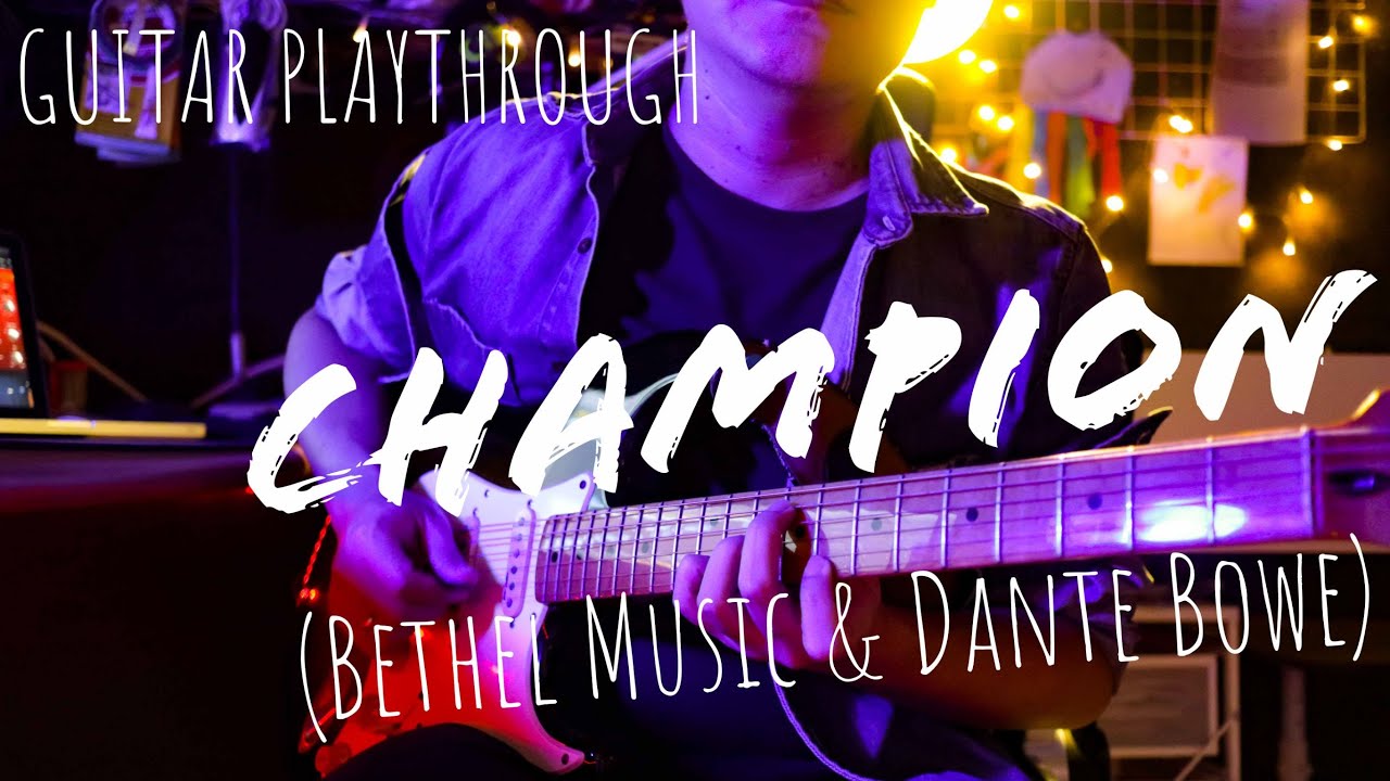 CHAMPION | BETHEL MUSIC & DANTE BOWE | GUITAR COVER | HELIX HX STOMP ...