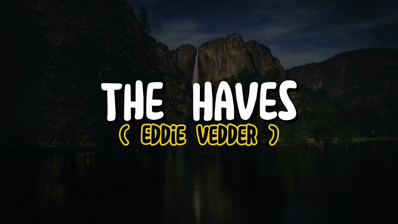 Eddie Vedder - The Haves (Lyrics) - YouTube