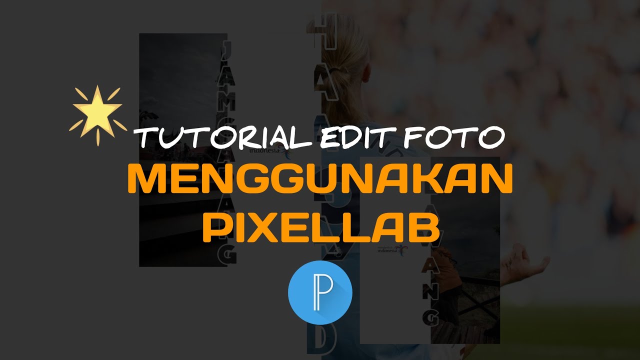 Edit foto MUDAH menggunakan pixellab | TUTORIAL - YouTube