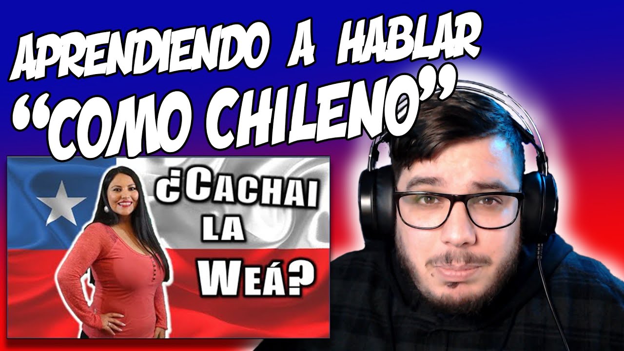 APRENDIENDO CHILENO "50 FRASES PARA HABLAR COMO CHILENO ¿CACHAI LA WEÁ ...