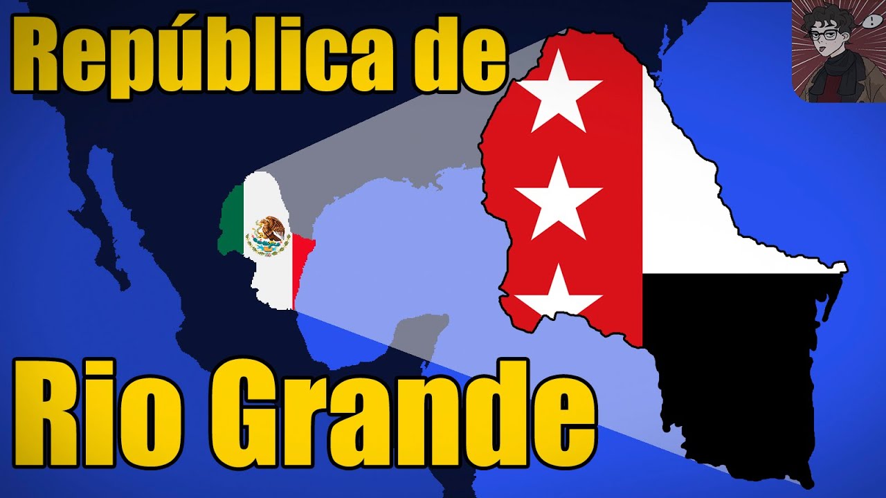 ¿Qué pasaría si Rio Grande se independiza de México?... Otra vez - YouTube