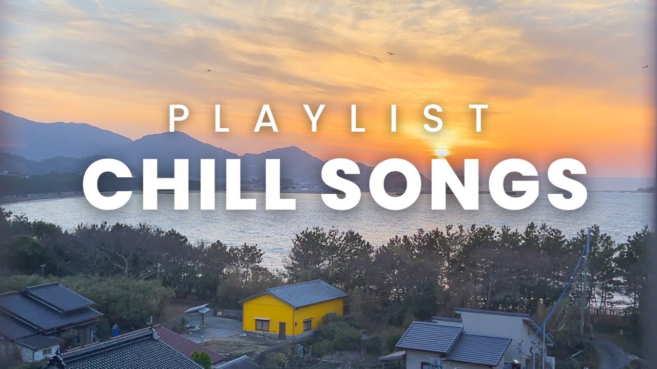 【Playlist】Chill Songs with Sunset view (Relax, Study, Relax your mind ...