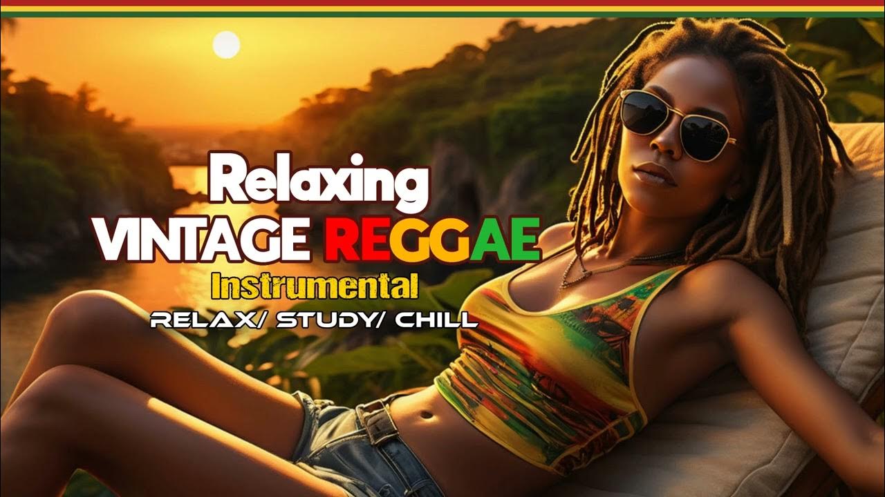 Relaxing Vintage Reggae | Laid-Back Mix/ Relax/ Study/ Chill/ Instrumental/ Reggae Music No ...