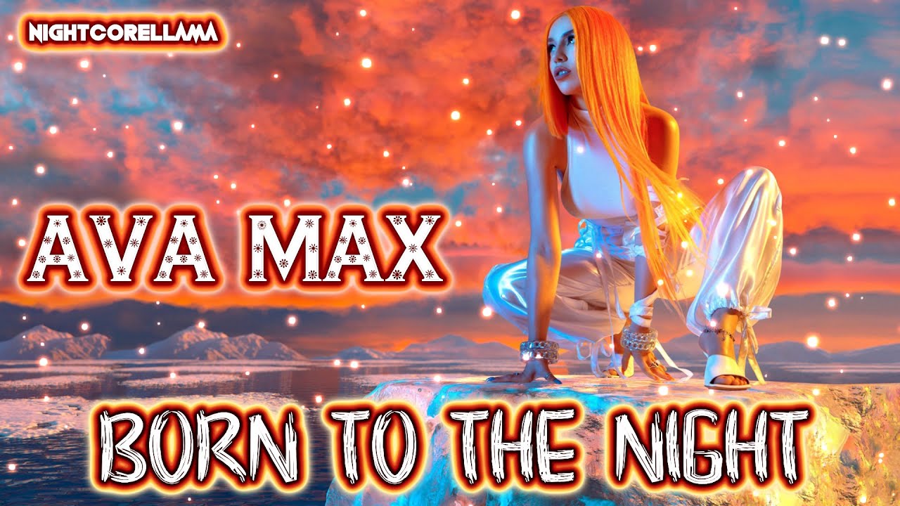 Ava Max - Born to the Night (Lyrics) | Nightcore LLama Reshape - YouTube