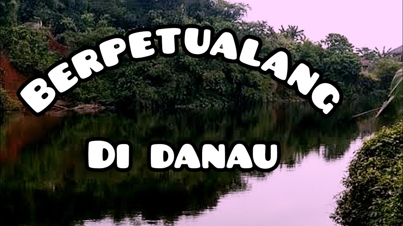 MANCING DAN BERPETUALANGAN DI PINGGIR DANAU - YouTube