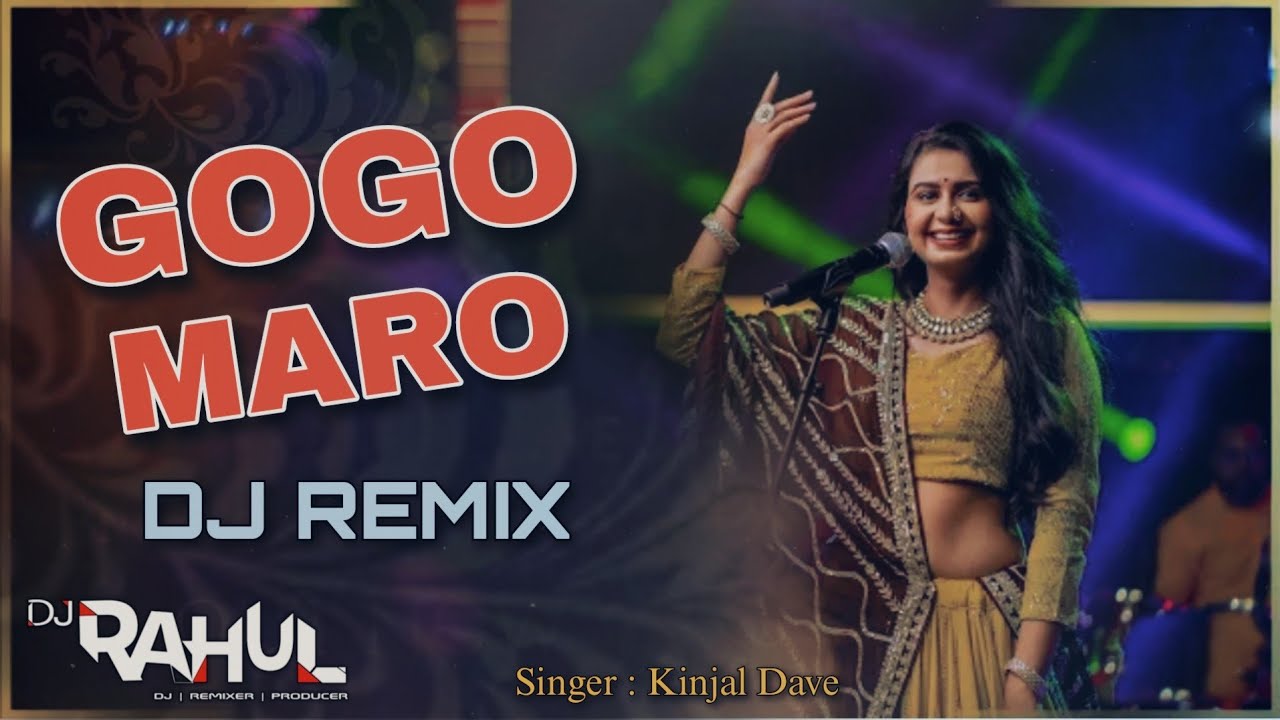 GOGO GOGO MARO DJ REMIX | Kinjal Dave Gujrati Dj Mix Song | DJ RAHUL ...