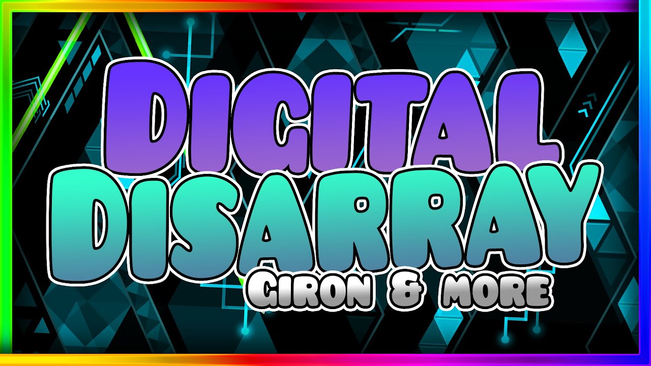 "Digital Disarray" by Giron & more 100% - (Extreme Demon) | Geometry Dash [240Hz] - YouTube