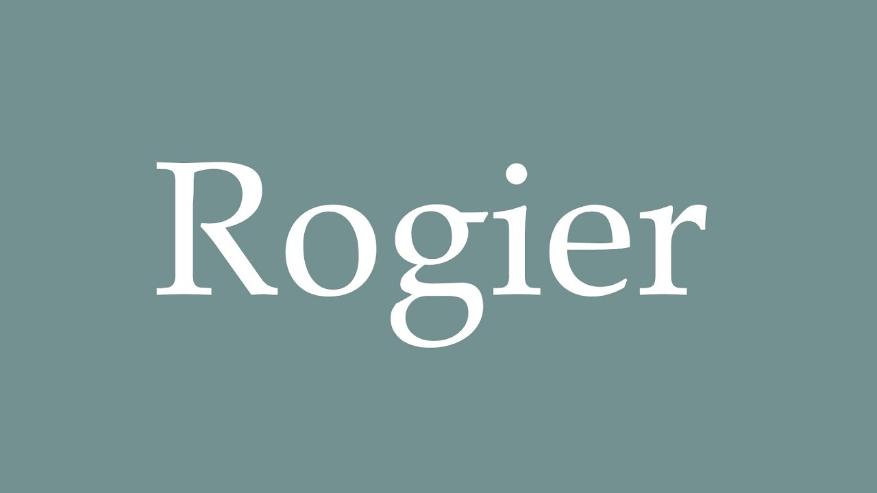 How to Pronounce ''Rogier'' Correctly in French - YouTube