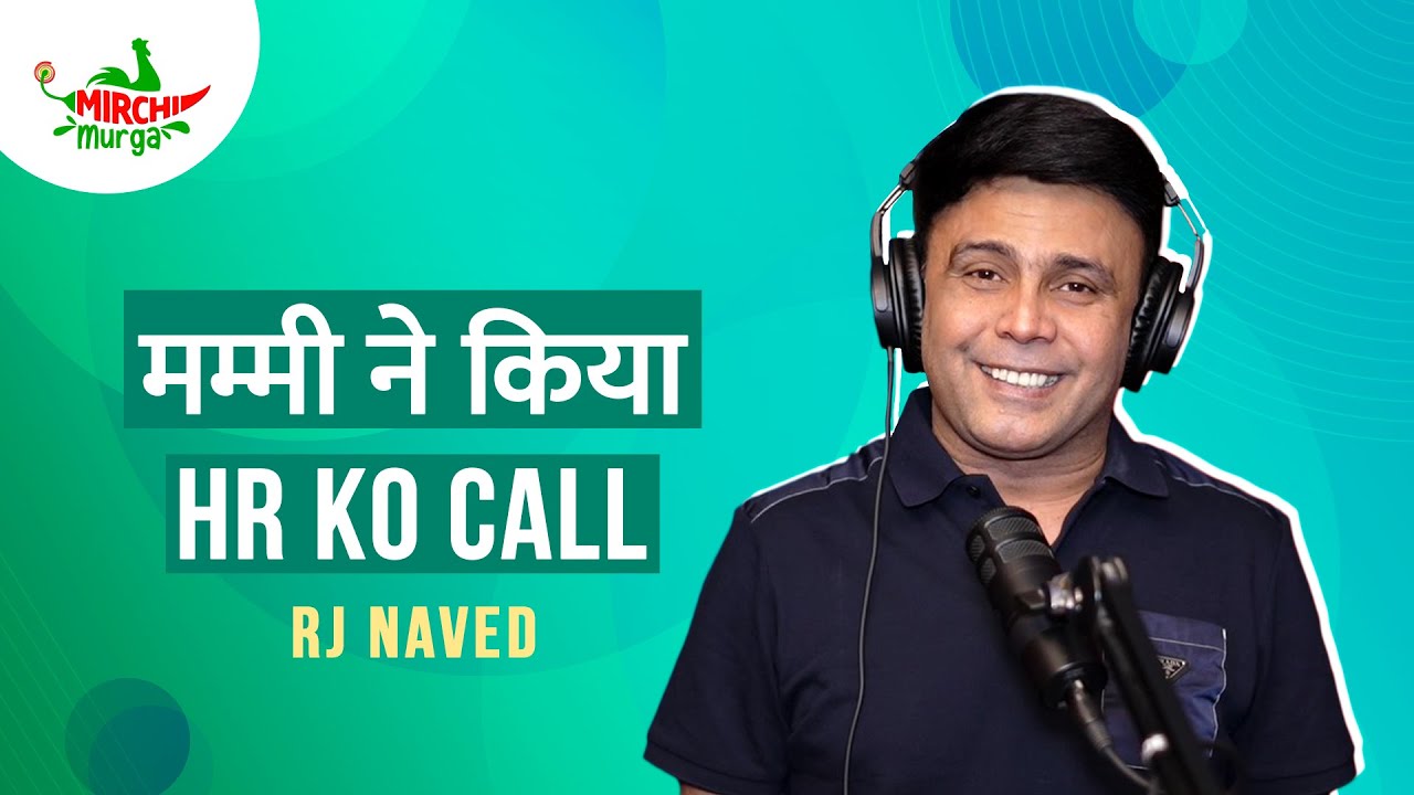 Mummy Ne Kiya HR Ko Call | Mirchi Murga | RJ Naved - YouTube Mummy Ne Kiya HR Ko Call | Mirchi Murga | RJ Naved - YouTube
