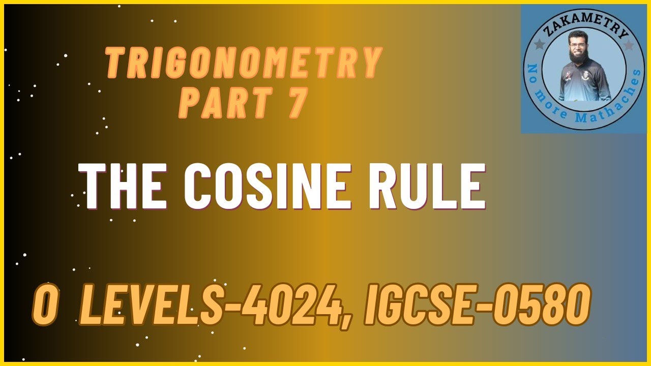 7: TRIGONOMETRY- THE COSINE RULE| O LEVELS-4024/IGCSE-0580 MATHEMATICS ...