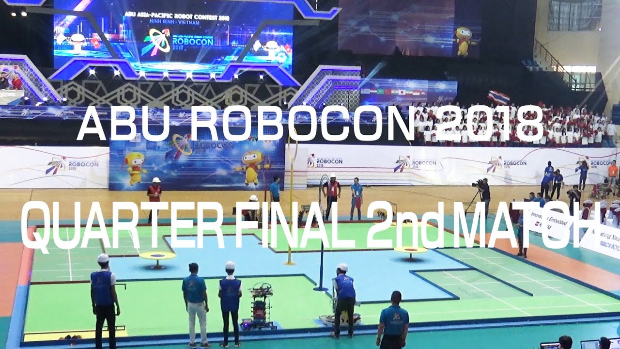 QUARTER FINAL 2nd MATCH! THAILAND vs CAMBODIA/ABU Robocon 2018 at Vietnam [ROBOCON official ...