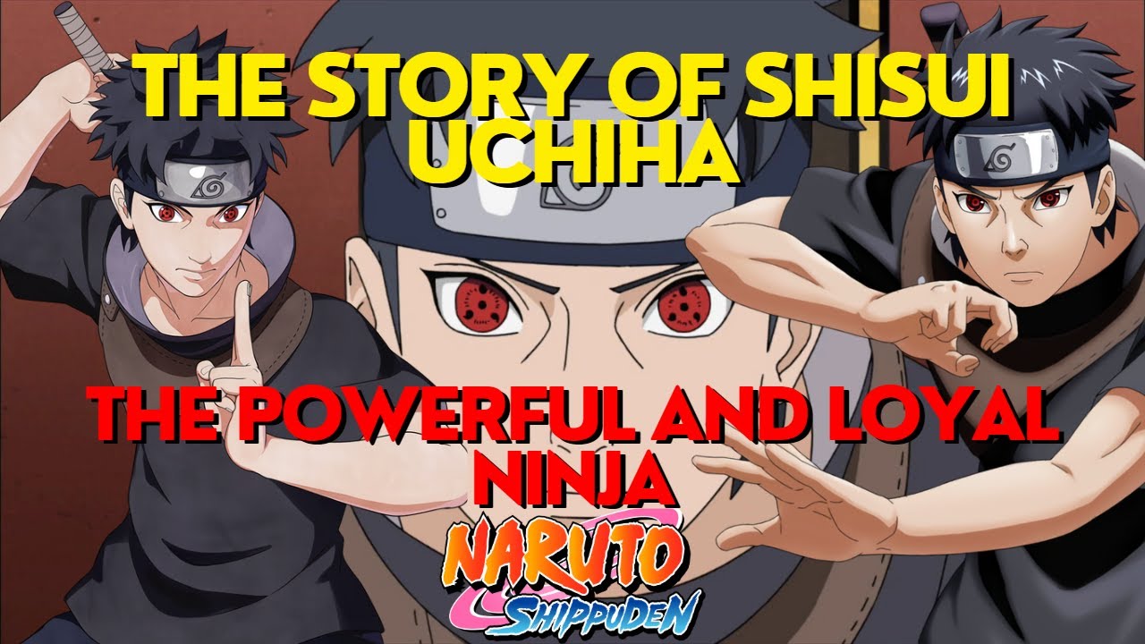 The Story of Shisui Uchiha - The Powerful and Loyal Ninja | Naruto ...