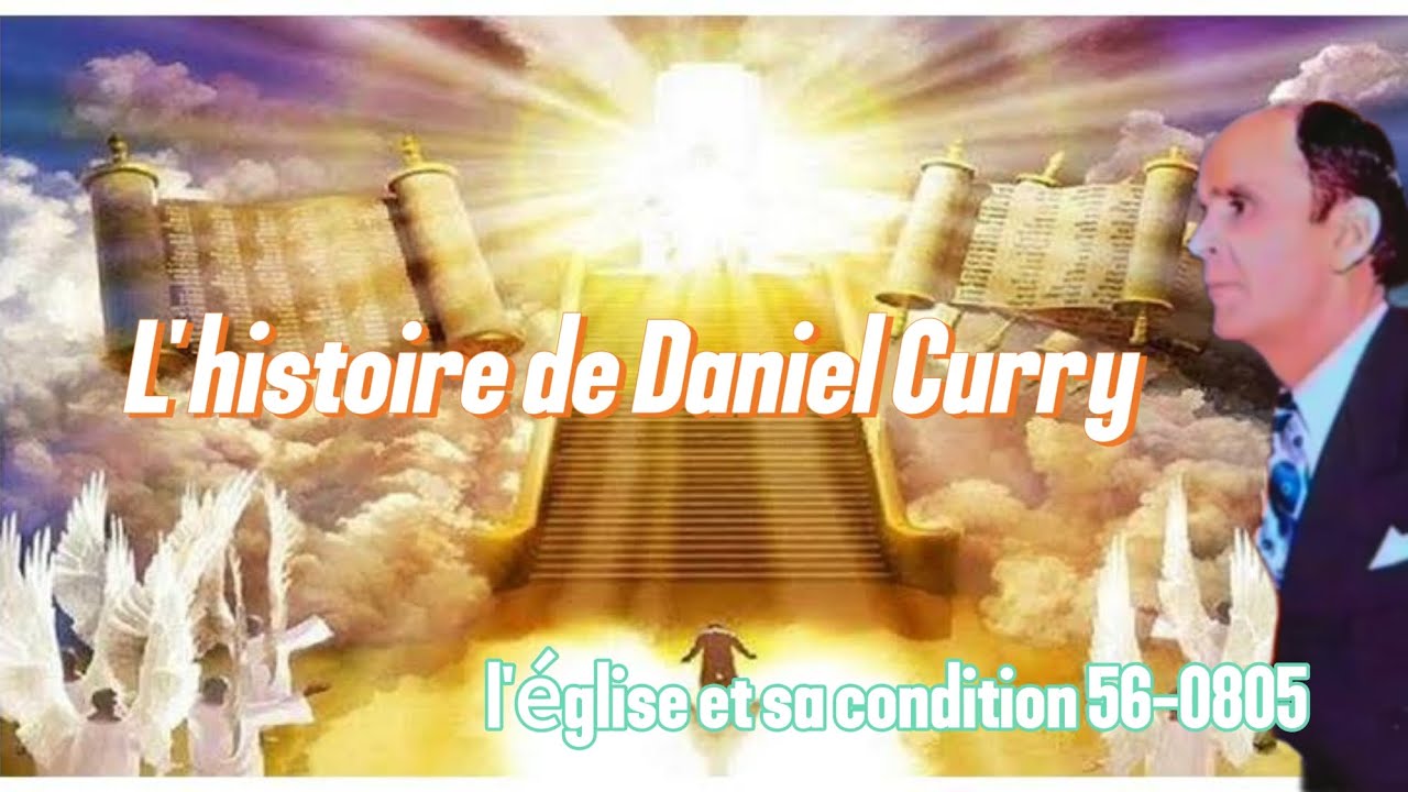 L'HISTOIRE DE DANIEL CURRY PAR FRÈRE BRANHAM - YouTube