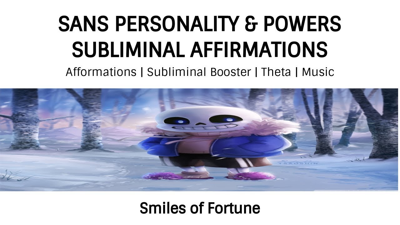 🎧👓SANS [UNDERTALE] PERSONALITY POWERS SUBLIMINAL AFFIRMATIONS (REQ ...