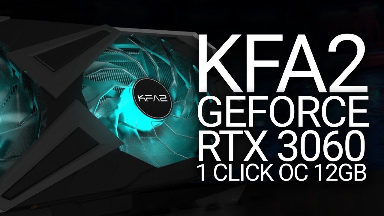 KFA2 GeForce RTX 3060 1 Click OC 12GB, una scheda video NVIDIA perfetta ...