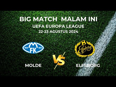 MATCH MALAM INI 22-23 AGUSTUS 2024 | MOLDE VS ELFSBORG | - YouTube