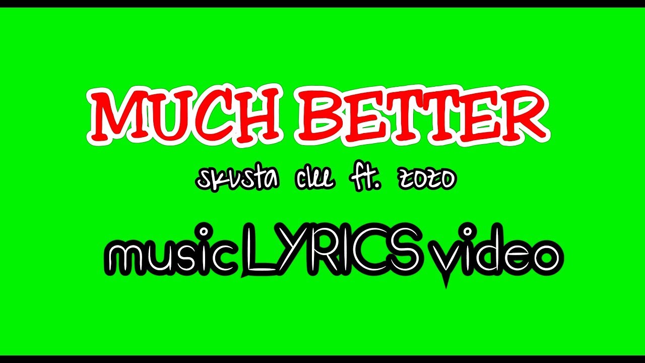 Much Better - Skusta Clee ft. Zo zo & Adda Cstr( LYRIC VIDEO) - YouTube