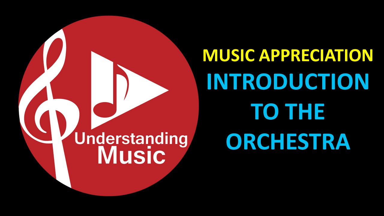 Music Appreciation - Introduction to the Orchestra (Understanding Music ...