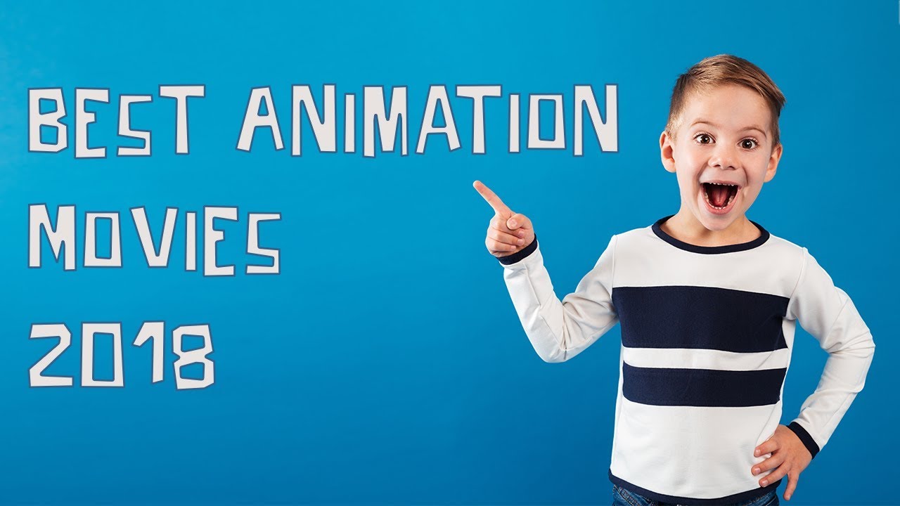 Best Animation Movies 2018: See best cartoons for kids - YouTube