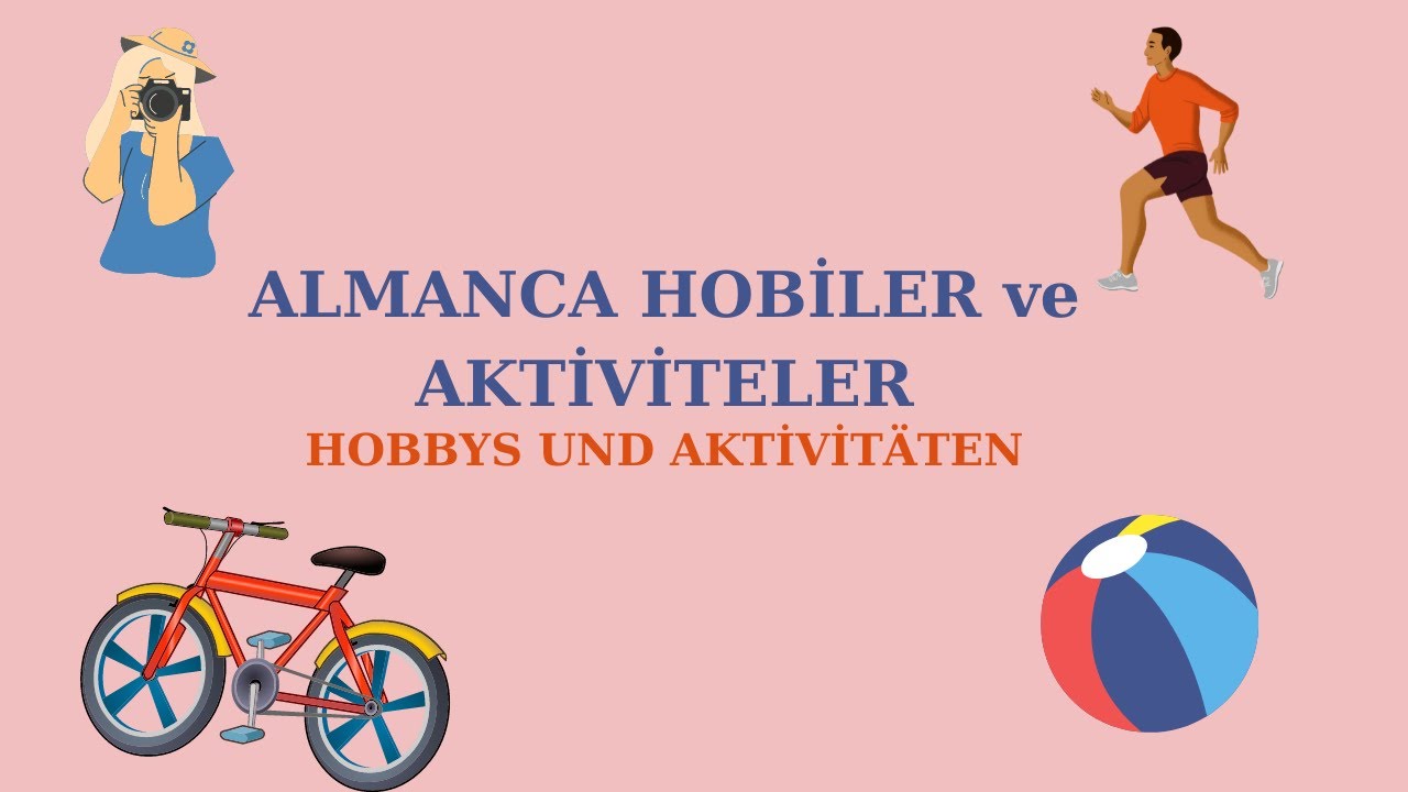 ALMANCA HOBİLER ve AKTİVİTELER/Hobbys und Aktivitäten - YouTube