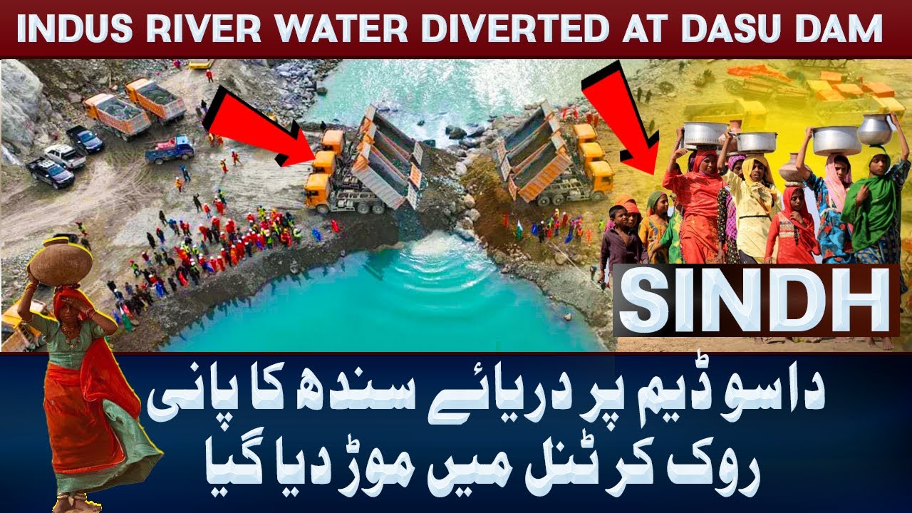 Sindhu Darya Indus River's Course Diverted at Dasu Hydropower Project ...