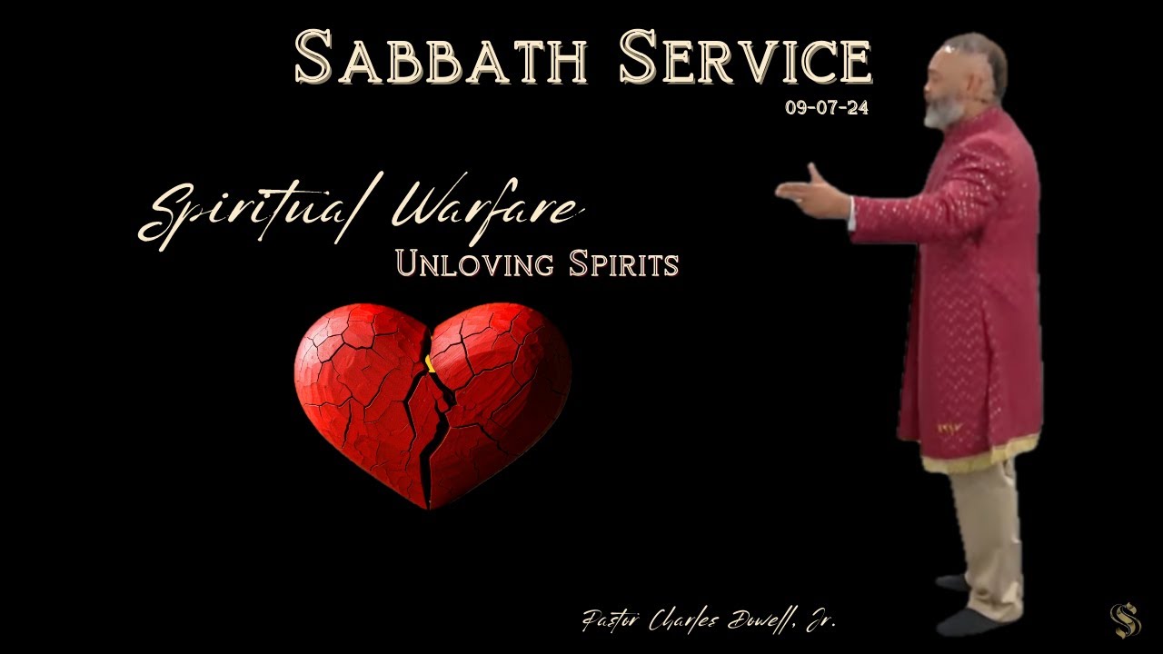 Sabbath Service 2024-09-07 | Spiritual Warfare: Unloving Spirits ...